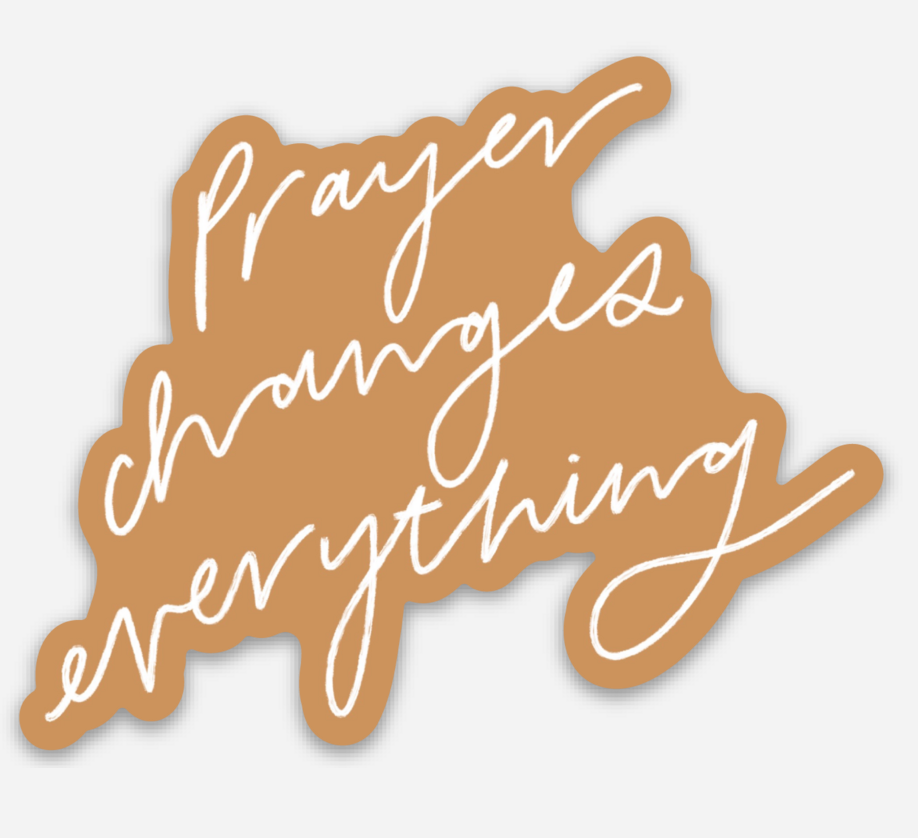 Prayer Changes Everything Sticker – Dear Heart
