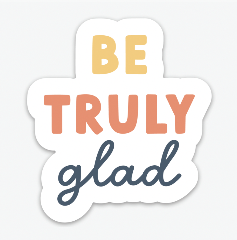 Be Truly Glad Sticker – Dear Heart